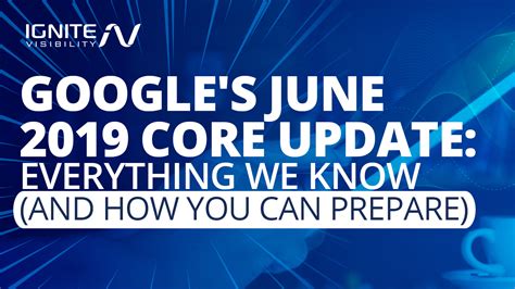 Google S June 2019 Core Algorithm Update Facts And How To Prepare Ignite Visibility