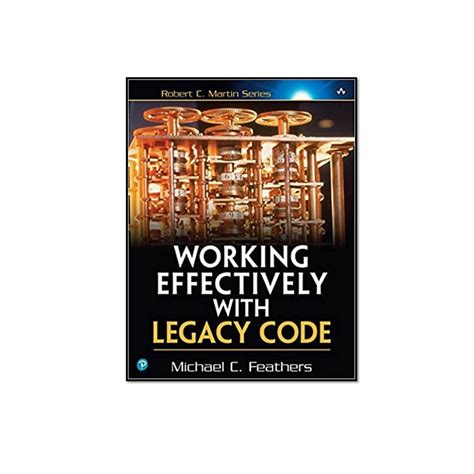 قیمت و خرید کتاب Working Effectively With Legacy Code اثر Michael Feathers انتشارات مؤلفین طلایی
