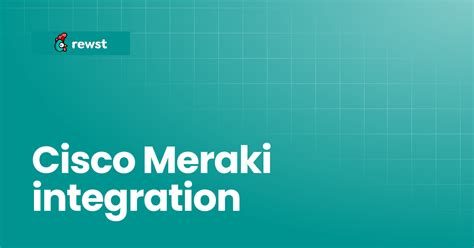 Cisco Meraki Integration Rewst Documentation