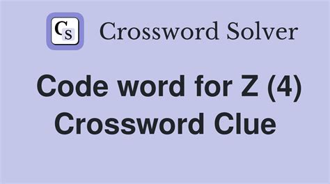 Code Word For Z 4 Crossword Clue Answers Crossword Solver