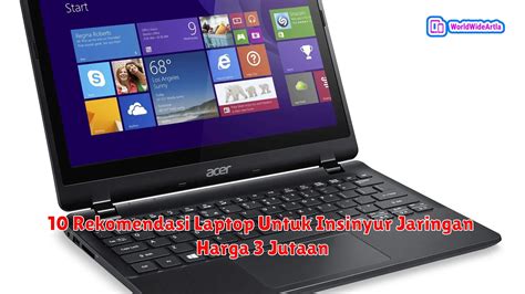 Rekomendasi Laptop Untuk Insinyur Jaringan Harga Jutaan Worldwideartla