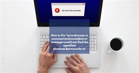 Troubleshooting The Errordomainnscocoaerrordomain Shortcut Error On