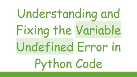 Understanding And Fixing The Variable Undefined Error In Python Code