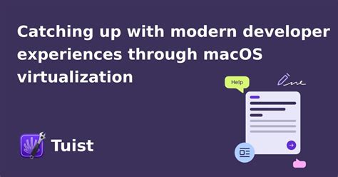 Catching Up With Modern Developer Experiences Through Macos Virtualization