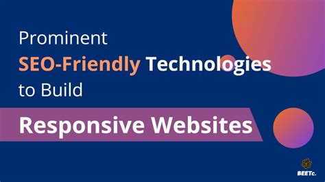 Prominent Seo Friendly Technologies To Build Responsive Websites The