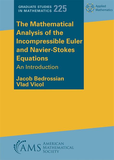 The Mathematical Analysis Of The Incompressible Euler And Navier Stokes Equations