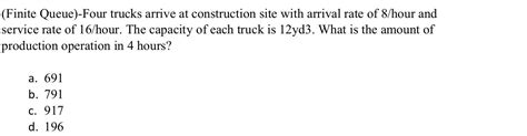 Solved Finite Queue Four Trucks Arrive At Construction