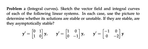 Solved Problem Integral Curves Sketch The Vector Field Chegg