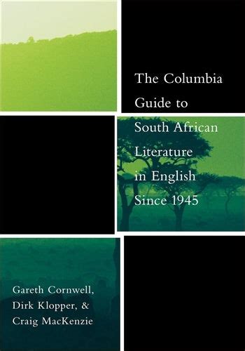 The Columbia Guide To South African Literature In English Since 1945 Columbia University Press