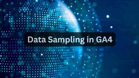 Data Sampling In Ga4 Understanding And Mitigating Its Impac