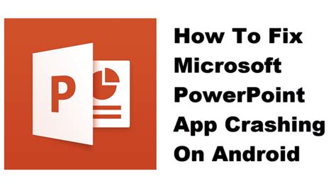 How To Fix Microsoft Powerpoint App Crashing On Android