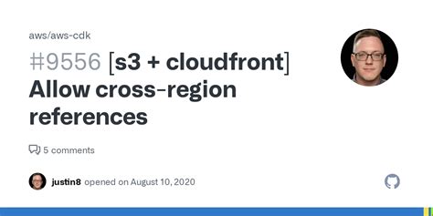 [s3 cloudfront] allow cross region references · issue 9556 · aws aws cdk · github