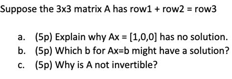 Solved Suppose The 3×3 Matrix A Has Row 1 Row 2 Row 3 A