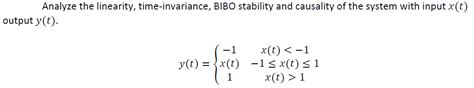Solved Analyze The Linearity Time Invariance BIBO Chegg