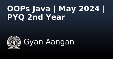 Oops Java May 2024 Pyq 2nd Year Gyan Aangan