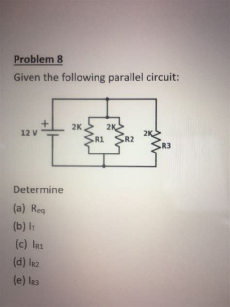 Solved Problem 8 Given The Following Parallel Circuit 2K Chegg Com