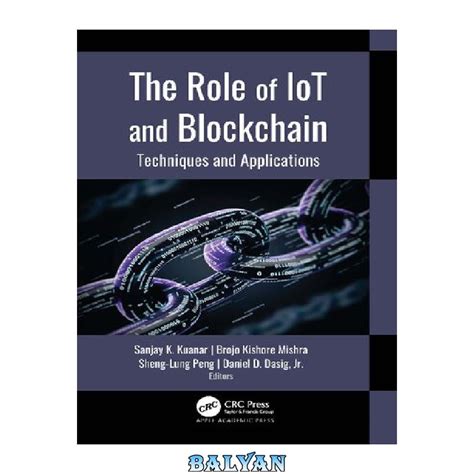 دانلود کتاب The Role Of Iot And Blockchain Techniques And Applications بلیان