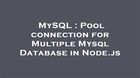 Mysql Pool Connection For Multiple Mysql Database In Nodejs Youtube