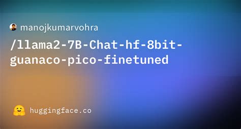 manojkumarvohra llama2 7b chat hf 8bit guanaco pico finetuned · hugging
