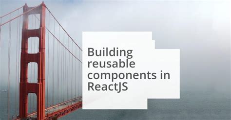 Prasanna Poovelu On Linkedin Building Reusable Components In Reactjs