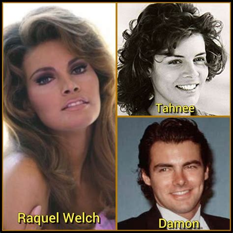 Raquel Welch With Daughter Tahnee And Son Damon Celebrity Families