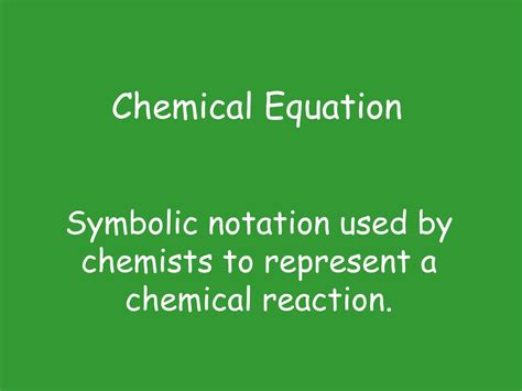 Ppt Symbolic Notation Used By Chemists To Represent A Chemical Reaction Powerpoint