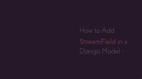 Byiringiro Elie On Linkedin How To Add Stream Field In A Django Model Part 3