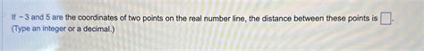 Solved If 3 ﻿and 5 ﻿are The Coordinates Of Two Points On