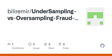 GitHub Biliremir UnderSampling Vs Oversampling Fraud Detection