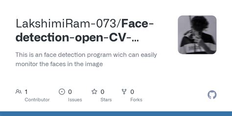 github lakshimiram 073 face detection open cv using haar cascade this is an face detection