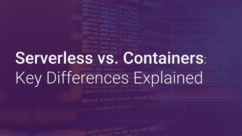 Serverless Vs Containers Key Differences Explained Scout Apm Blog
