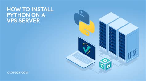 How To Install Python On A Vps Server A Step By Step Guide Cloudzy