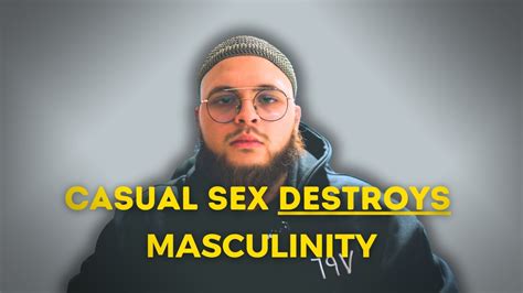 Casual Sex Destroys Masculinity NoFap Ai P Rn TB EPI 58 YouTube