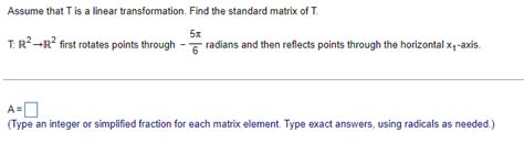 Solved Assume That T Is A Linear Transformation Find The Chegg