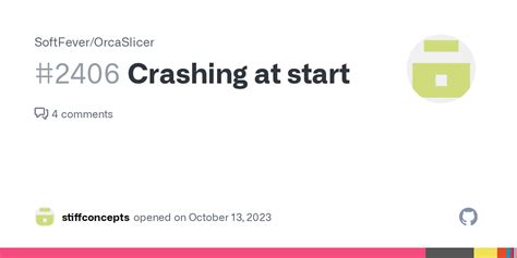 Crashing At Start · Issue 2406 · Softfeverorcaslicer · Github