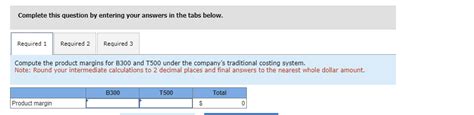 Solved Compute The Product Margins For B300 And T500 Under
