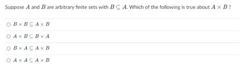 Solved Suppose A And B Are Arbitrary Finite Sets With B C A Chegg