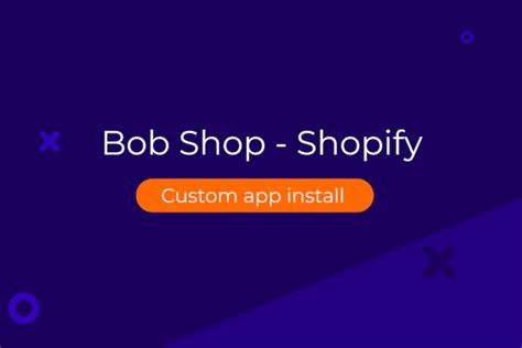 Shopify Custom App Install On Bob Shop Bob Shop Blog