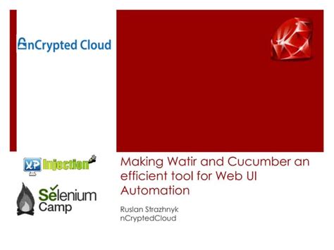 Making Watir And Cucumber An Efficient Tool For Web Ui Automation Pptx