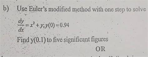 b use euler s modified method with one step to solvedxdy x2 y y 0 0 9