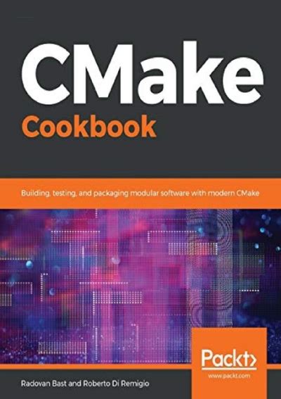 PDf Download CMake Cookbook Building Testing And Packaging Modular Software With Modern CMake