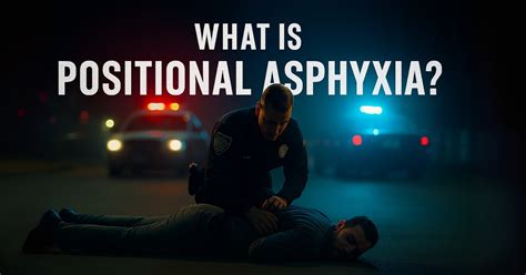 He Died Face Down Was It Positional Asphyxia Or Police Misconduct