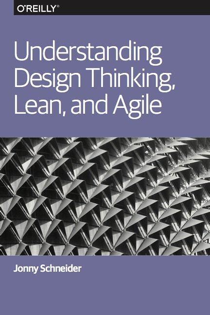 Understanding Design Thinking Lean And Agile Thoughtworks