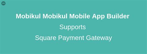Mobikul Square Integration Mobile App Builder Ios Android