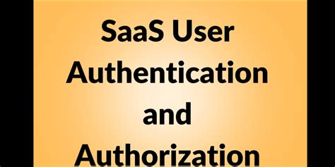 A Guide To Implement Saas User Authentication And Authorization Dev Community