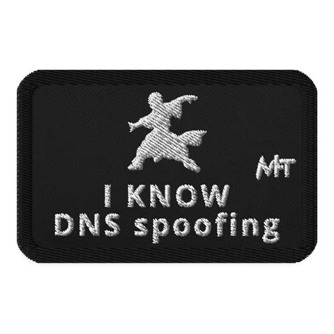 i know dns spoofing embroidered patches myhackertech