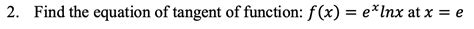 Solved Find The Equation Of Tangent Of Function Chegg