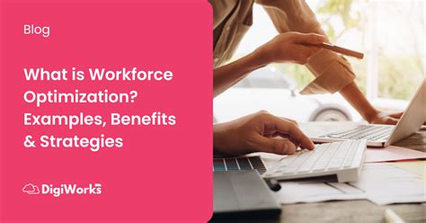 What Is Workforce Optimization Examples And Strategies