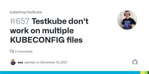 Testkube Dont Work On Multiple Kubeconfig Files · Issue 657 · Kubeshoptestkube · Github