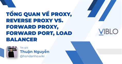 Tổng Quan Về Proxy Reverse Proxy Vs Forward Proxy Forward Port Load